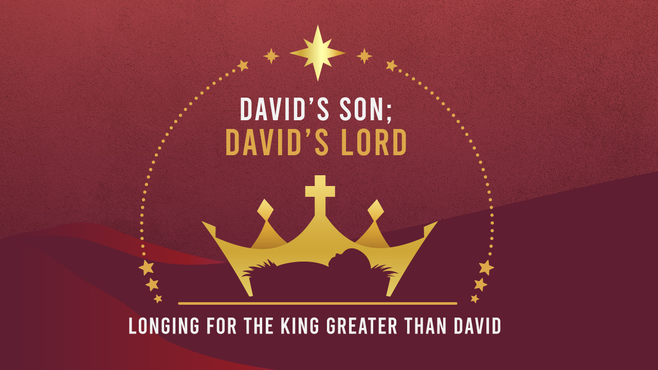 David's Son: David's Lord - Longing For The King Greater Than David ...
